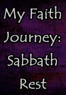 My Sabbath Rest Journey | Radical In Christ